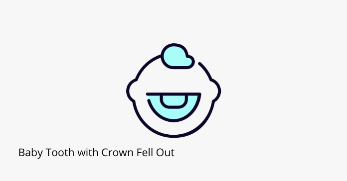 Baby Tooth with Crown Fell Out: Why and What to Do? - Share Dental Care